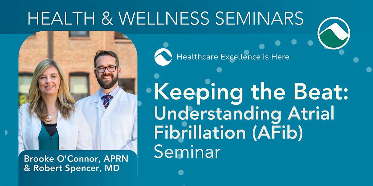 Keeping the Beat Seminar: Understanding Atrial Fibrillation (AFib ...