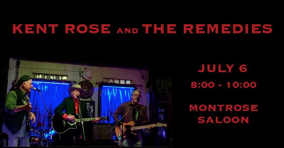 Kent Rose & The Remedies - Wednesday, July 6th, 8 pm, Montrose Saloon ...