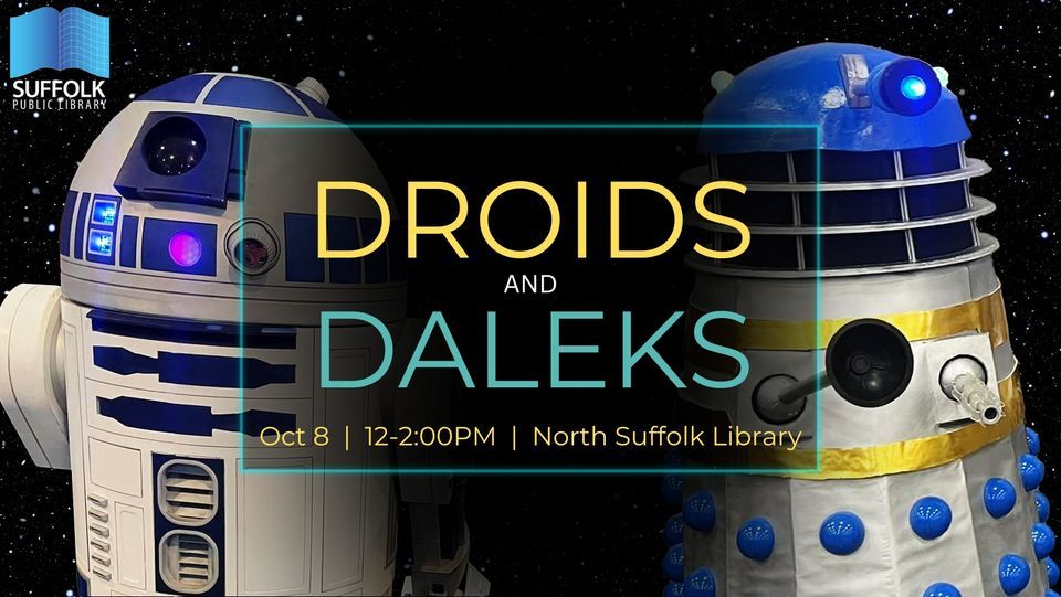 Droids and Daleks, North Suffolk Public Library, 8 October 2022