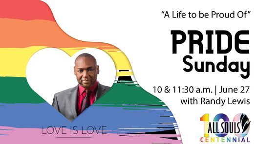 Pride Sunday - A Life to be Proud Of, All Souls Unitarian Church, Tulsa ...